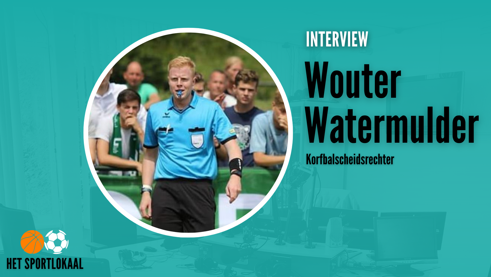 Terugluisteren: scheidsrechter Wouter Watermulder in Het Sportlokaal ...